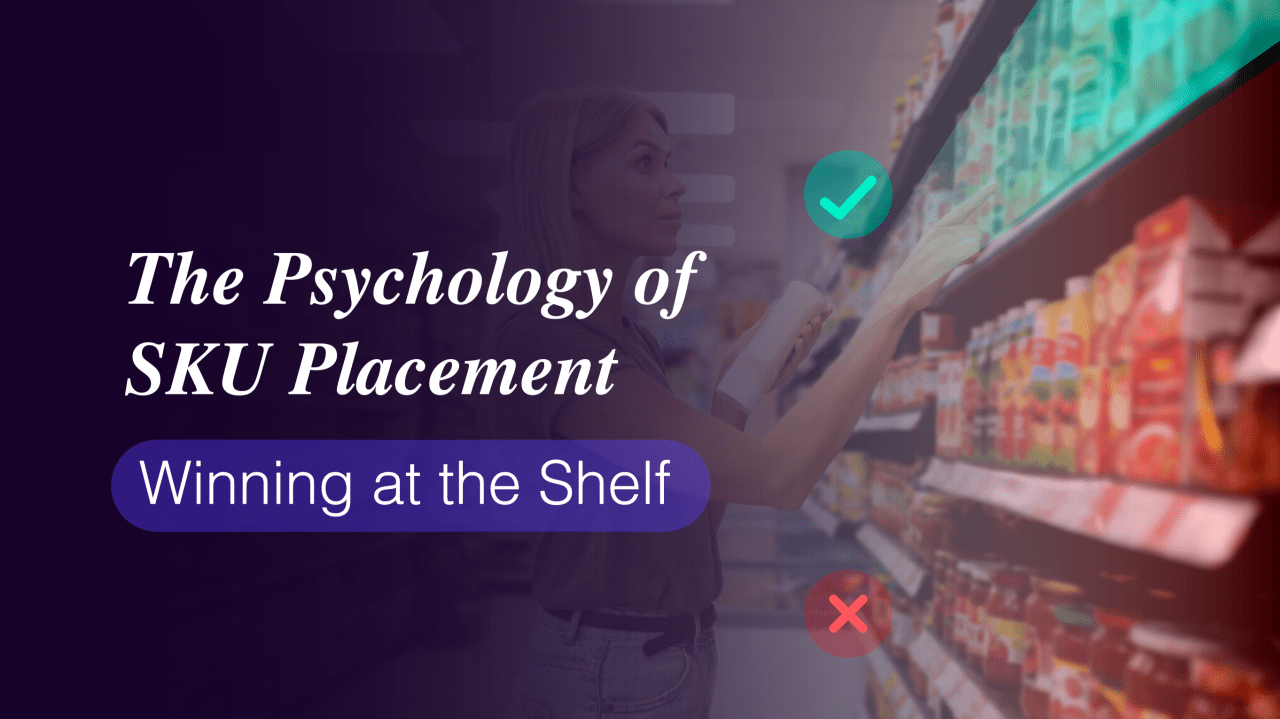 The Psychology of SKU Placement: Winning at the Shelf